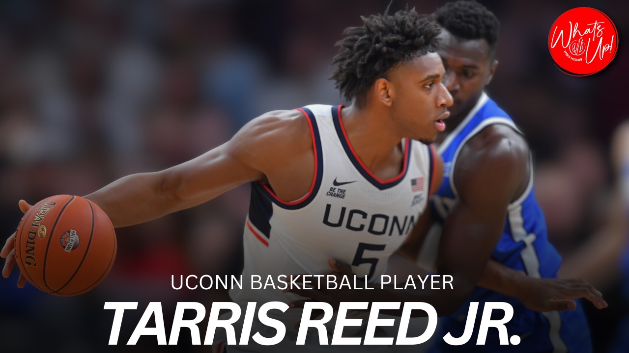 WHAT'S UP PODCAST: Tarris Reed Jr., UConn Basketball Player